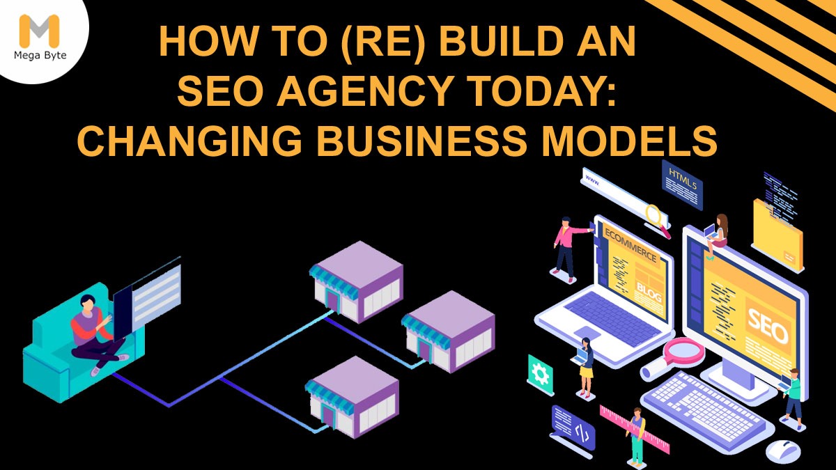 How To (Re) Build An SEO Agency Today In 2020