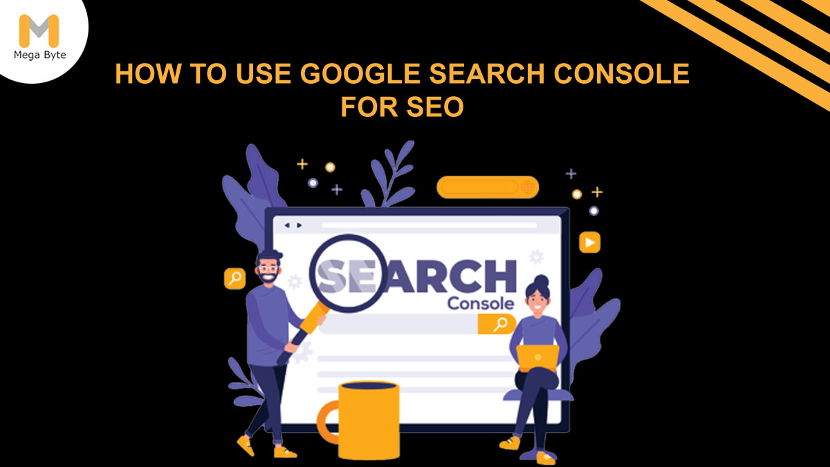 How to Use Google Search Console for SEO: A Complete Guide