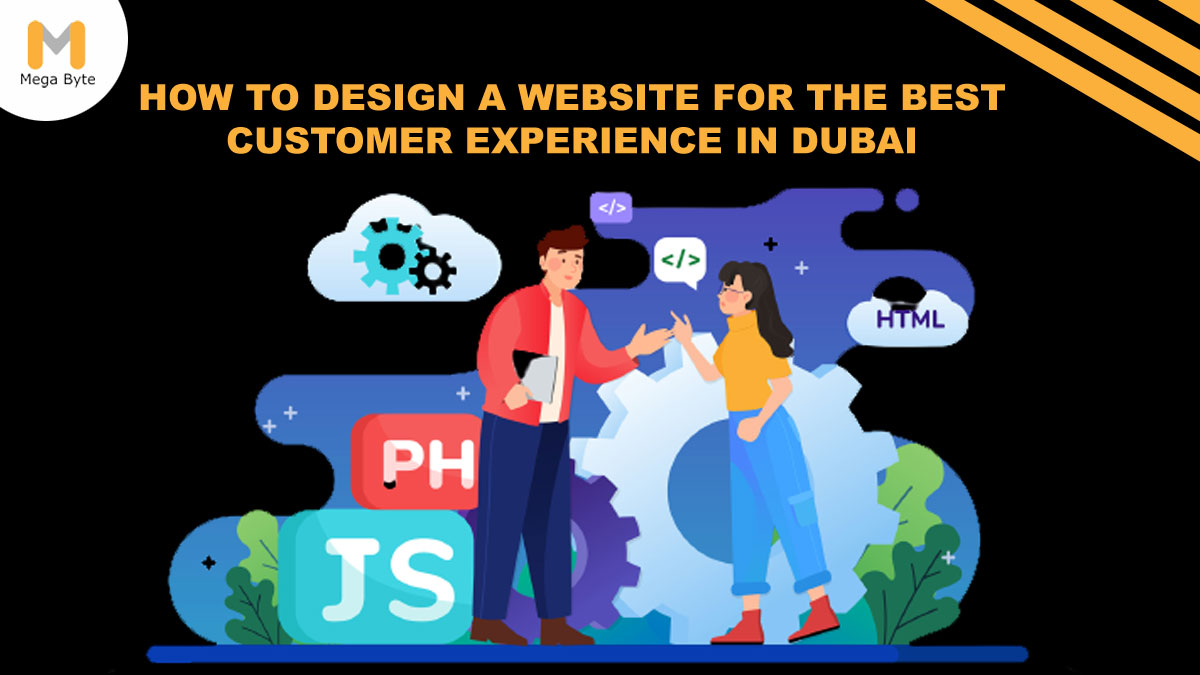 How to Design a Website for the Best Customer Experience in Dubai?
