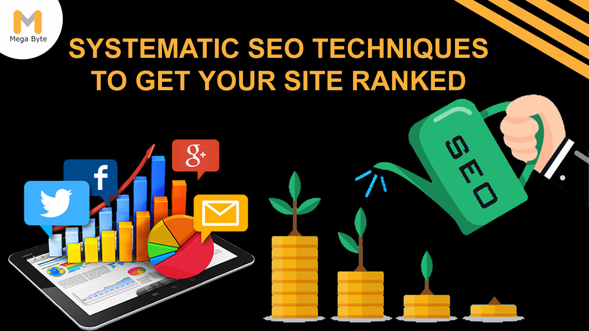 10 Systematic SEO Techniques to get your Site Ranked