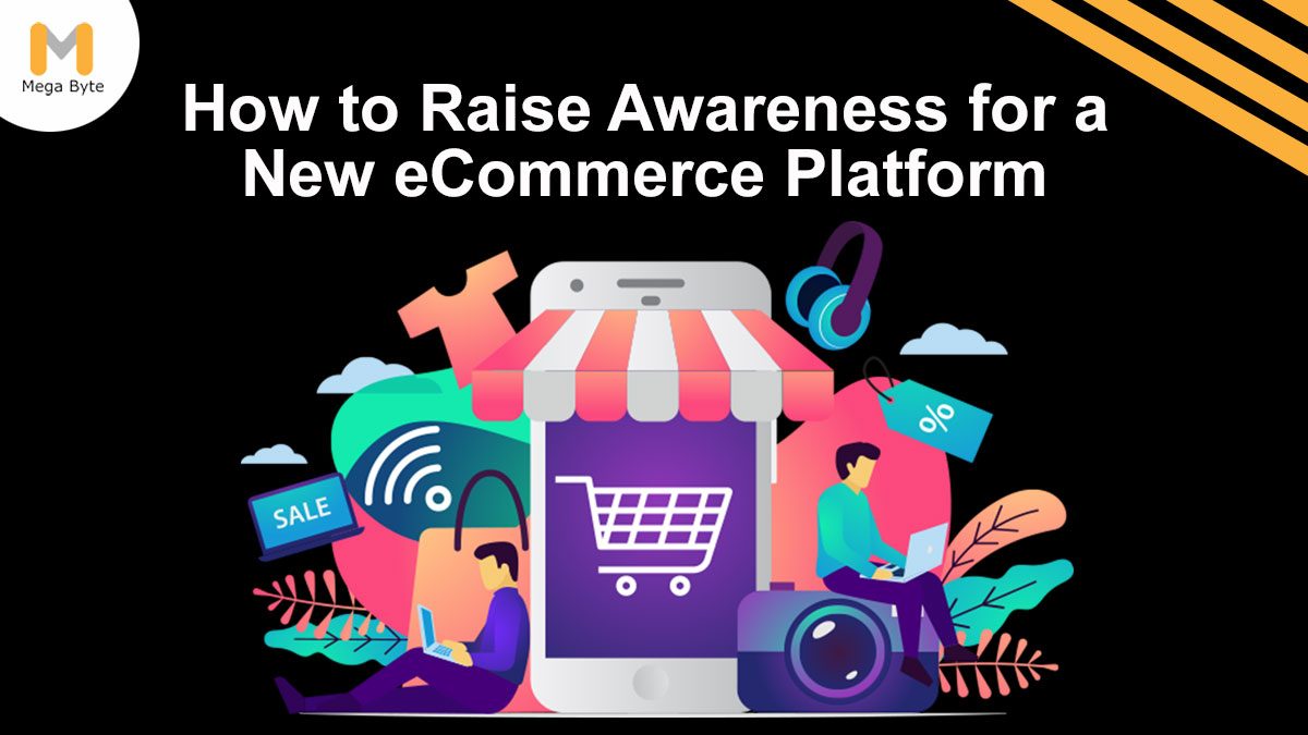 How New Ecommerce platform Raise Awareness Among Audience in 2021